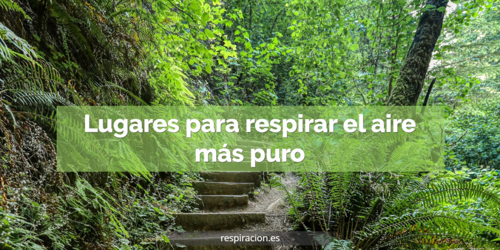 Lugares para respirar el aire más puro